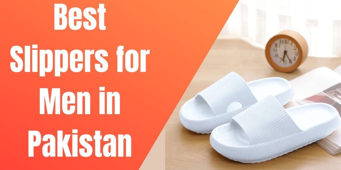 5 Best Slippers For Men In Pakistan 2025 | Summer Soft
